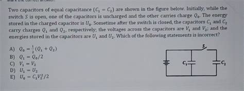 Solved Two Capacitors Of Equal Capacitance C1 C2 Are Shown
