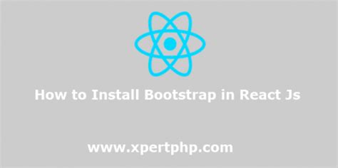 How To Install Bootstrap In React Js Xpertphp