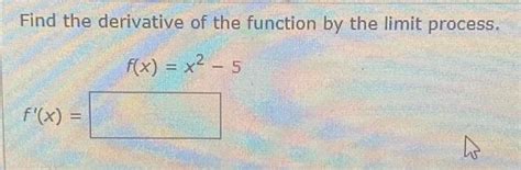 Solved Find The Derivative Of The Function By The Limit Chegg