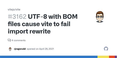 Utf 8 With Bom Files Cause Vite To Fail Import Rewrite · Issue 3162 · Vitejsvite · Github