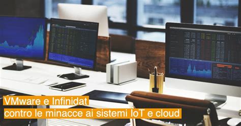 Vmware E Infinidat Contro Le Minacce Ai Sistemi Iot E Cloud