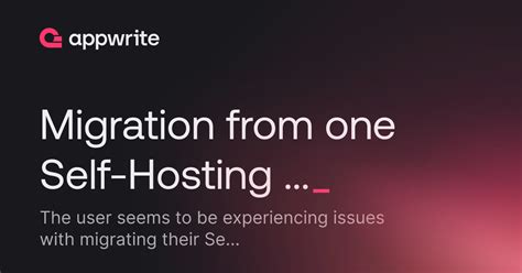 Migration From One Self Hosting To Another Threads Appwrite