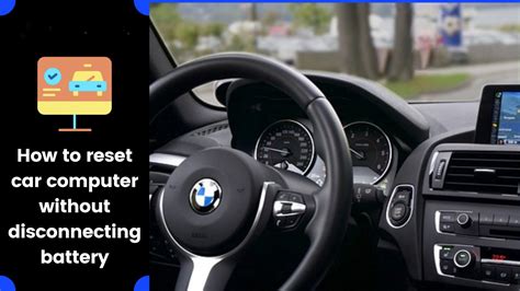 How To Reset Car Computer Without Disconnecting Battery Step By Step Guide