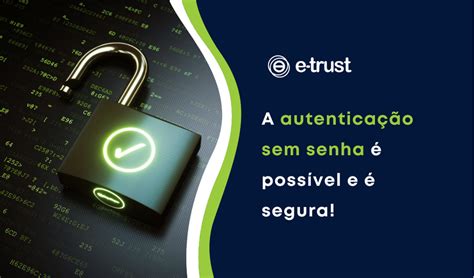 autenticação sem senha é possível e é segura