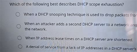 Solved Which Of The Following Best Describes Dhcp Scope