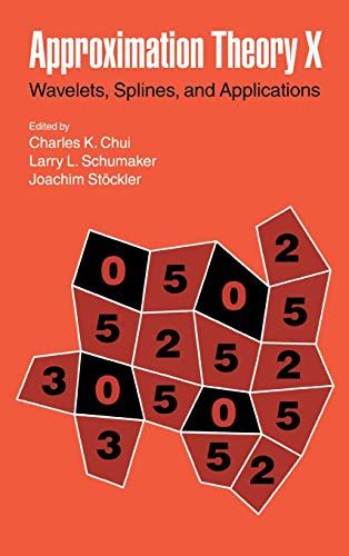 Approximation Theory X Wavelets Splines And Applications By Chui Charles K Editor