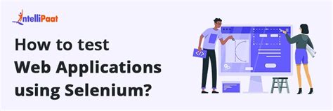 How To Test Web Application Using Selenium Intellipaat Blog