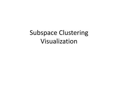 Ppt Subspace Clustering Visualization Powerpoint Presentation Free