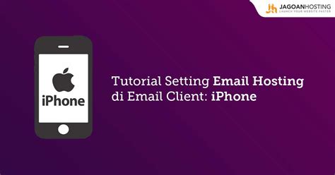 Tutorial Setting Email Hosting Di Email Client IPhone