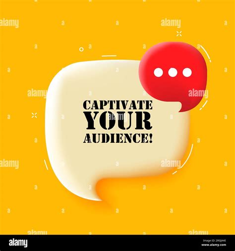 captivate your audience speech bubble with captivate your audience text 3d illustration pop