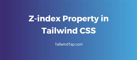 Z Index Property In Tailwind Css