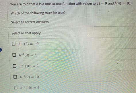 Solved You Are Told That H Is A One To One Function With