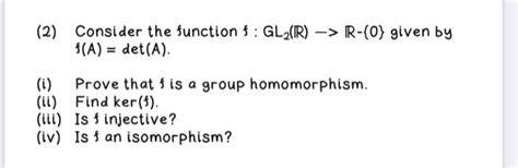 solved 2 consider the function f gl2 r →r−{0} given by