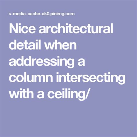 Architectural Detail Column Intersecting With Ceiling