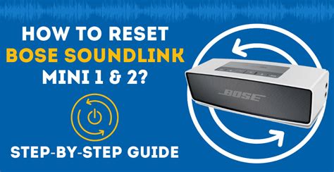 How To Reset Bose SoundLink Mini 1 2 Step By Step Guide