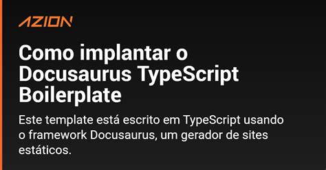 Como Implantar O Docusaurus Typescript Boilerplate Documentação Azion