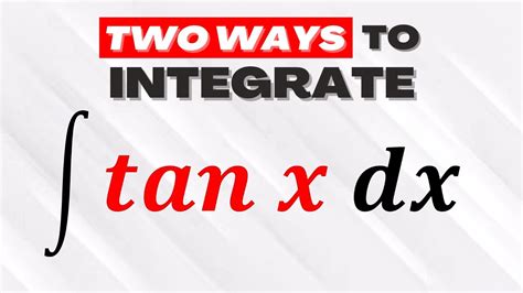 How To Integrate Tan X [2 Methods] Youtube