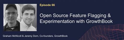 the oss startup podcast episode 66 open source feature flagging