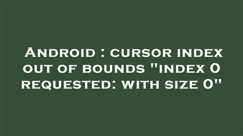 Android Cursor Index Out Of Bounds Index 0 Requested With Size 0 Youtube