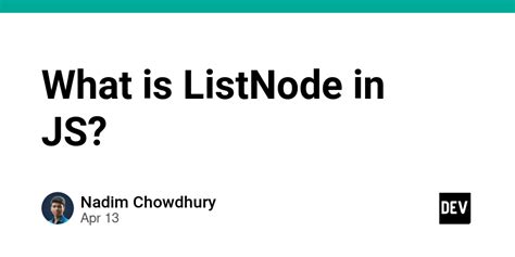 What Is Listnode In Js Dev Community