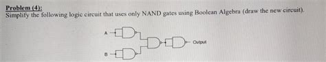 Solved Problem 4 Simplify The Following Logic Circuit Chegg Com