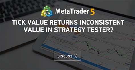 Tick Value Returns Inconsistent Value In Strategy Tester Strategy