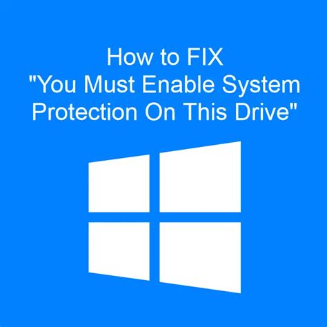 You Must Enable System Protection On This Drive Windows 10