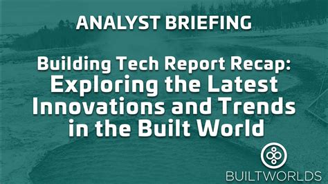 Building Tech Report Recapexploring The Latest Innovations And Trends