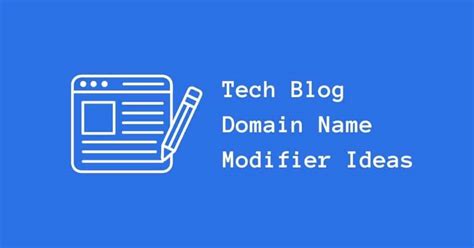 Tech Blog Domain Name Modifier Ideas Geekpossible