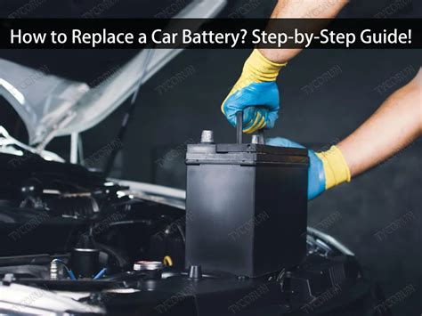How To Replace A Car Battery Step By Step Guide Tycorun Energy