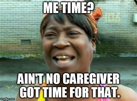 Caregiver Memes 21 Memes That Perfectly Describe How Caregivers Feel