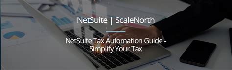 Netsuite Tax Automation Guide Simplify Your Tax