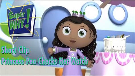 Super Why Short Clip In 4k Princess Pea Checks Her Watch Youtube
