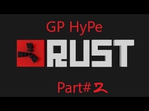 GP HyPe Rust Main Server Wipe 3 Part 2 YouTube