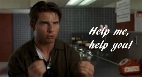 Help Me Help You Jerry Maguire Quotes Quotesgram Help Me Help You Jerry Maguire Quotes Quotesgram