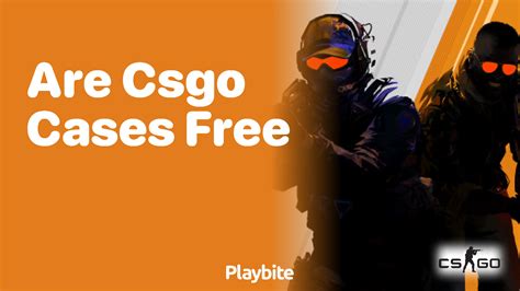 Are Cs Go Cases Free Playbite