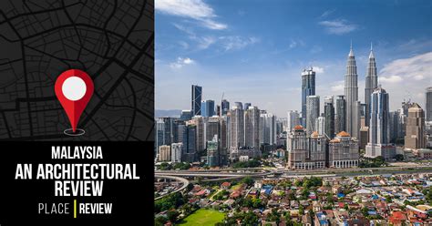 An Architectural Review Of A Location Malaysia Rtf Rethinking The Future