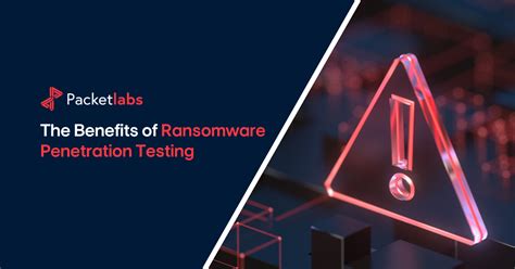 The Benefits Of Ransomware Penetration Testing