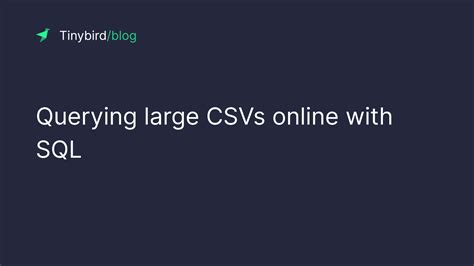 Querying Large CSVs Online With SQL