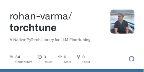 Github Rohan Varmatorchtune A Native Pytorch Library For Llm Fine Tuning