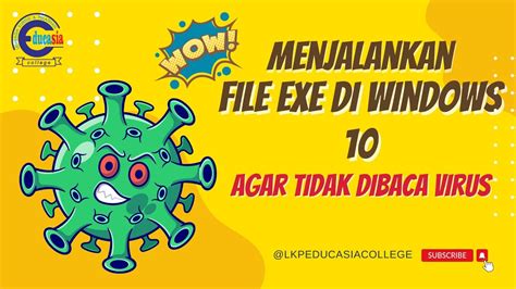 Cara Menjalankan File Exe Di Windows 10 Agar Tidak Terbaca Virus Youtube
