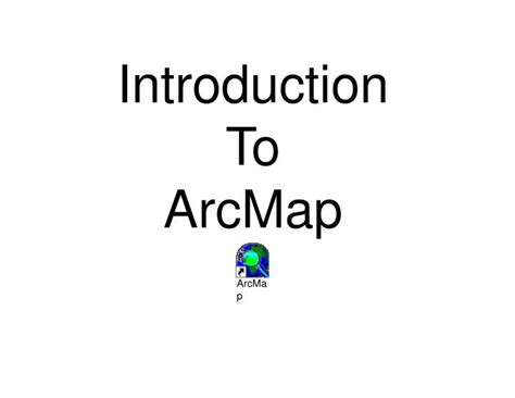 ppt introduction to arcmap powerpoint presentation free download
