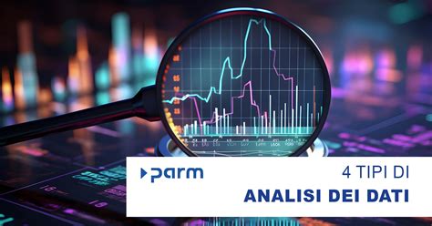 Ecco Tutto Ciò Che Devi Sapere Sui Quattro Tipi Di Analisi Dei Dati Parm Ag