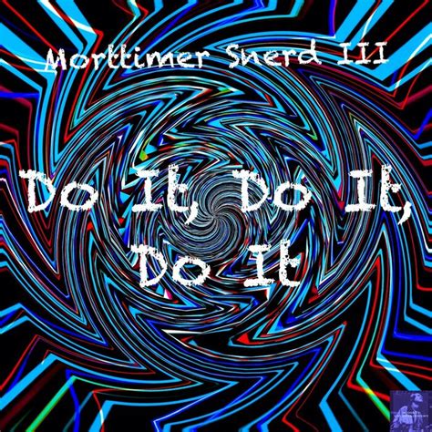 Do It Do It Do It By Morttimer Snerd Iii On Mp3 Wav Flac Aiff