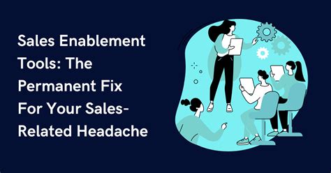 Sales Enablement Tools The Permanent Fix For Your Sales Related Headache