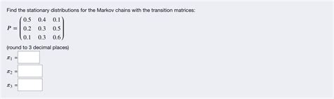 Solved Find The Stationary Distributions For The Markov