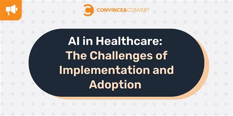 Ai In Healthcare The Challenges Of Implementation And Adoption