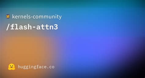kernels community flash attn3 · hugging face
