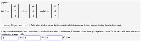 SOLVED Let A B And C Linearly Dependent 1 Determine Whether Or Not The Three Vectors