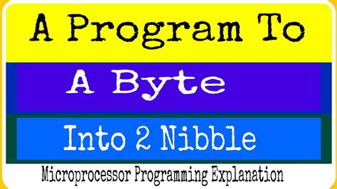 A Program To Convert A Byte Into Two Nibble Unpacked A Byte YouTube